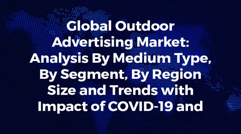 Global Outdoor Advertising Market: Analysis By Medium Type, By Segment ...